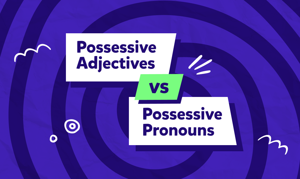 Possessive Adjectives And Possessive Pronouns Apprendre